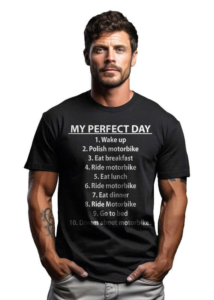 My Perfect Day T-Shirt – steelhorse.shop